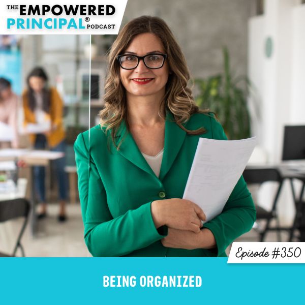 Ep #350: Being Organized
