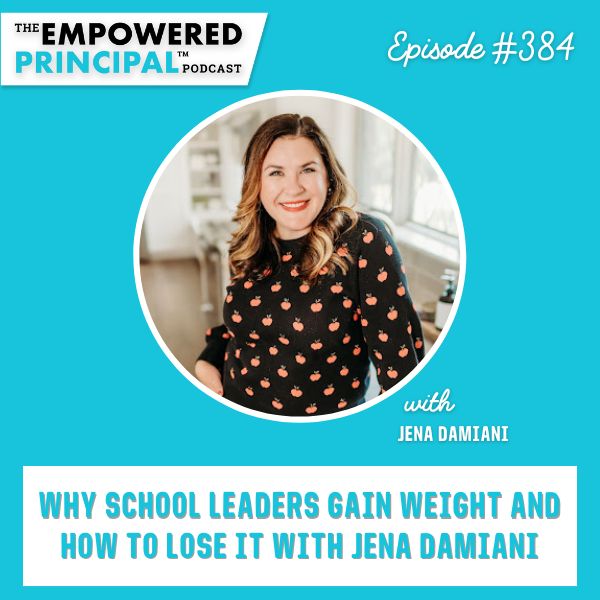 Ep #384: Why School Leaders Gain Weight and How to Lose It with Jena ...